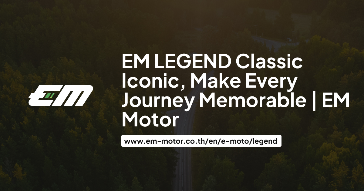 EM LEGEND Classic Iconic, Make Every Journey Memorable | EM Motor